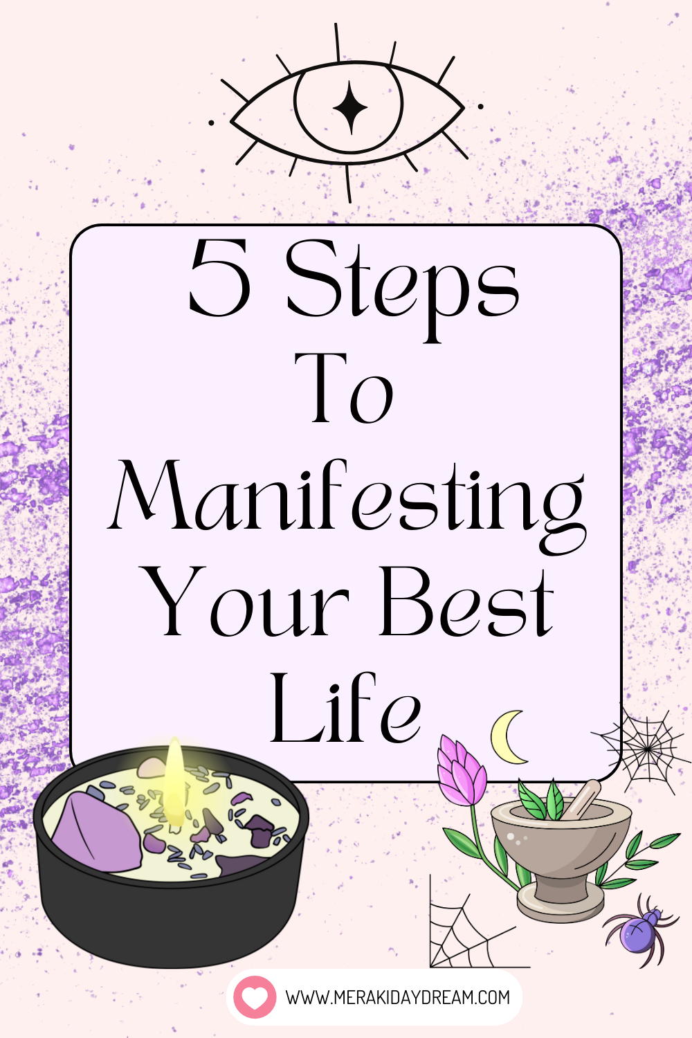 5 Steps You Need to Follow for Manifesting Your Best Life – Meraki Daydream